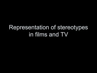Representation of stereotypes in films and tv | PPT | Television ...
