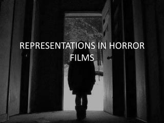 Representations in horror films.pptm