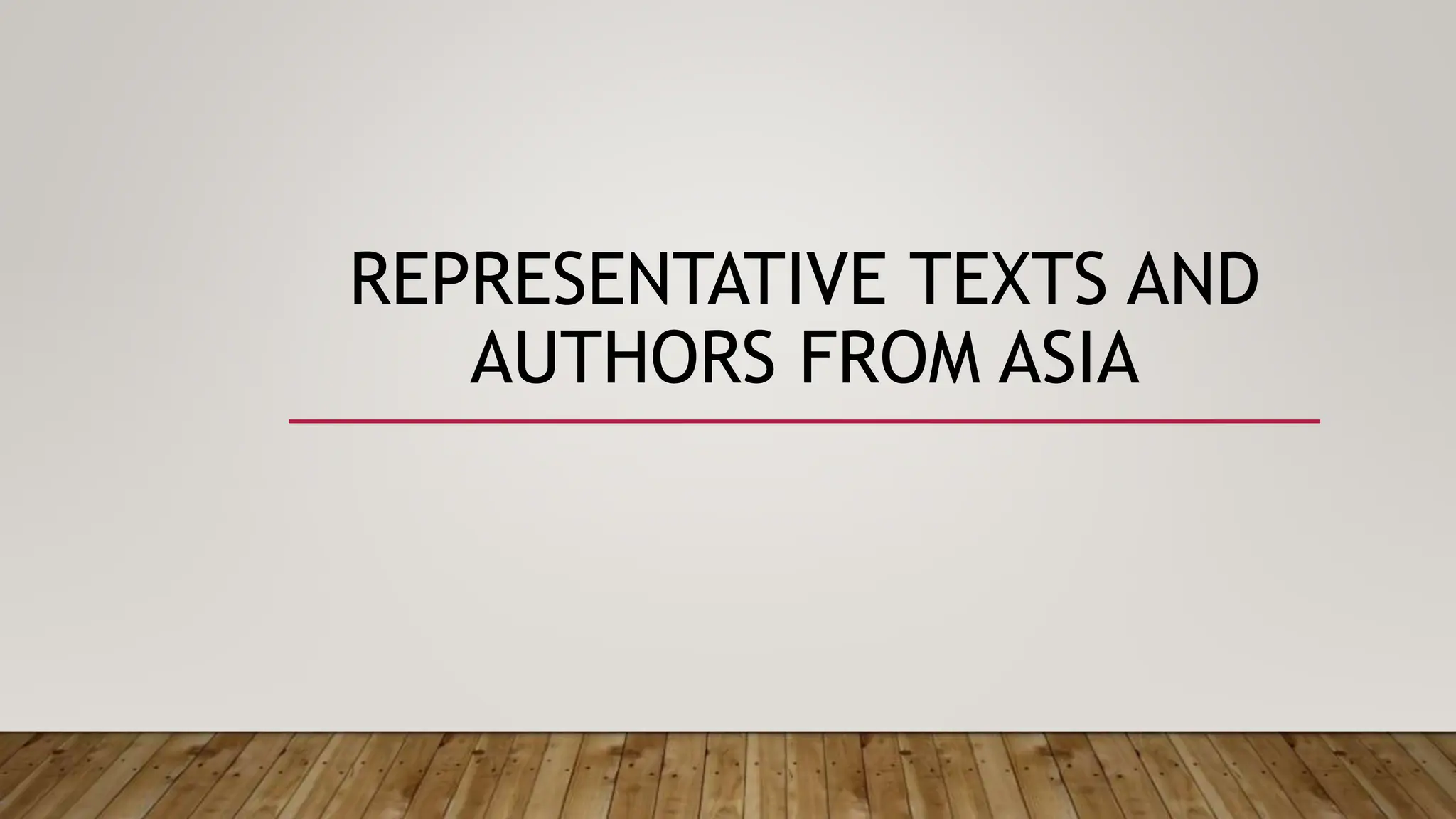 REPRESENTATIVE TEXTS AND AUTHORS FROM ASIA.pptx