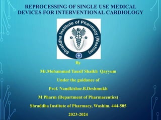 REPROCESSING OF SINGLE USE MEDICAL DEVICES FOR INTERVENTIONAL ...