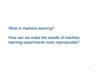 Reproducibility in machine learning | PPT