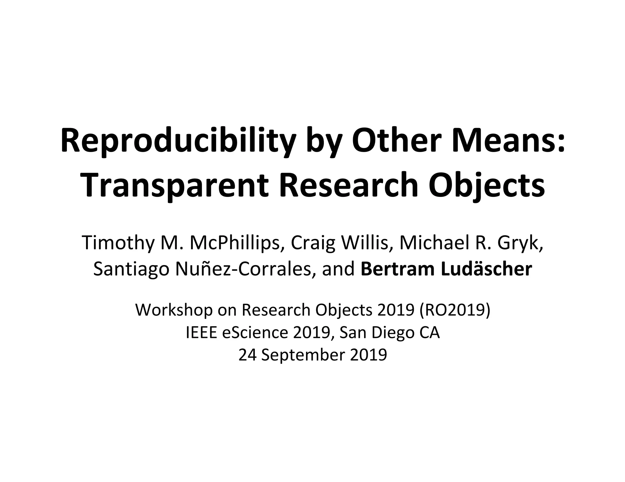 Reproducibility by Other Means: Transparent Research Objects | PPT