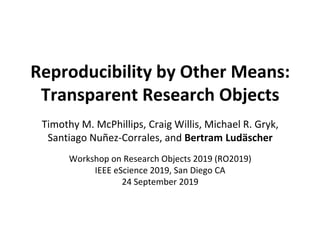 Reproducibility by Other Means: Transparent Research Objects | PPT