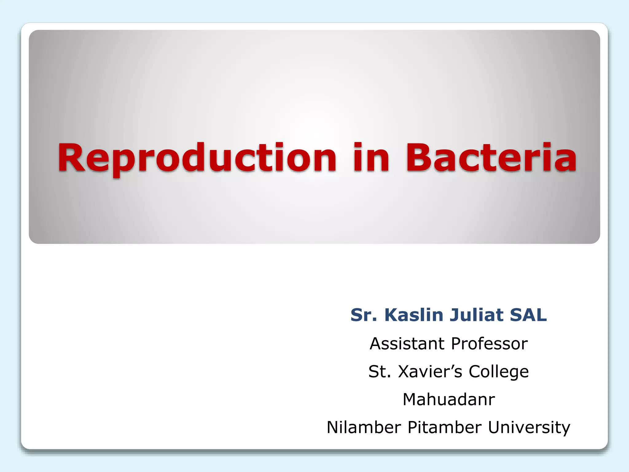 Reproduction in bacteria | PPTX