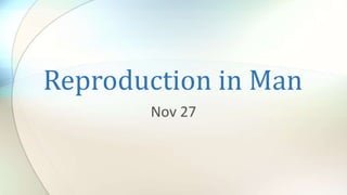 Reproduction in man MALE REPRODUCTIVE SYSTEM | PPT