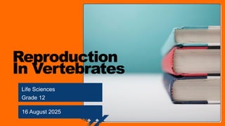 Reproduction in vertebrates grade 12.pptx