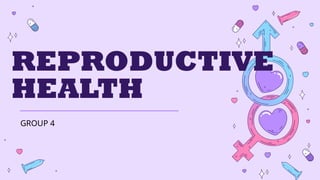 Reproductive-health- quarter 2- Group 4.Pptx. | PPTX
