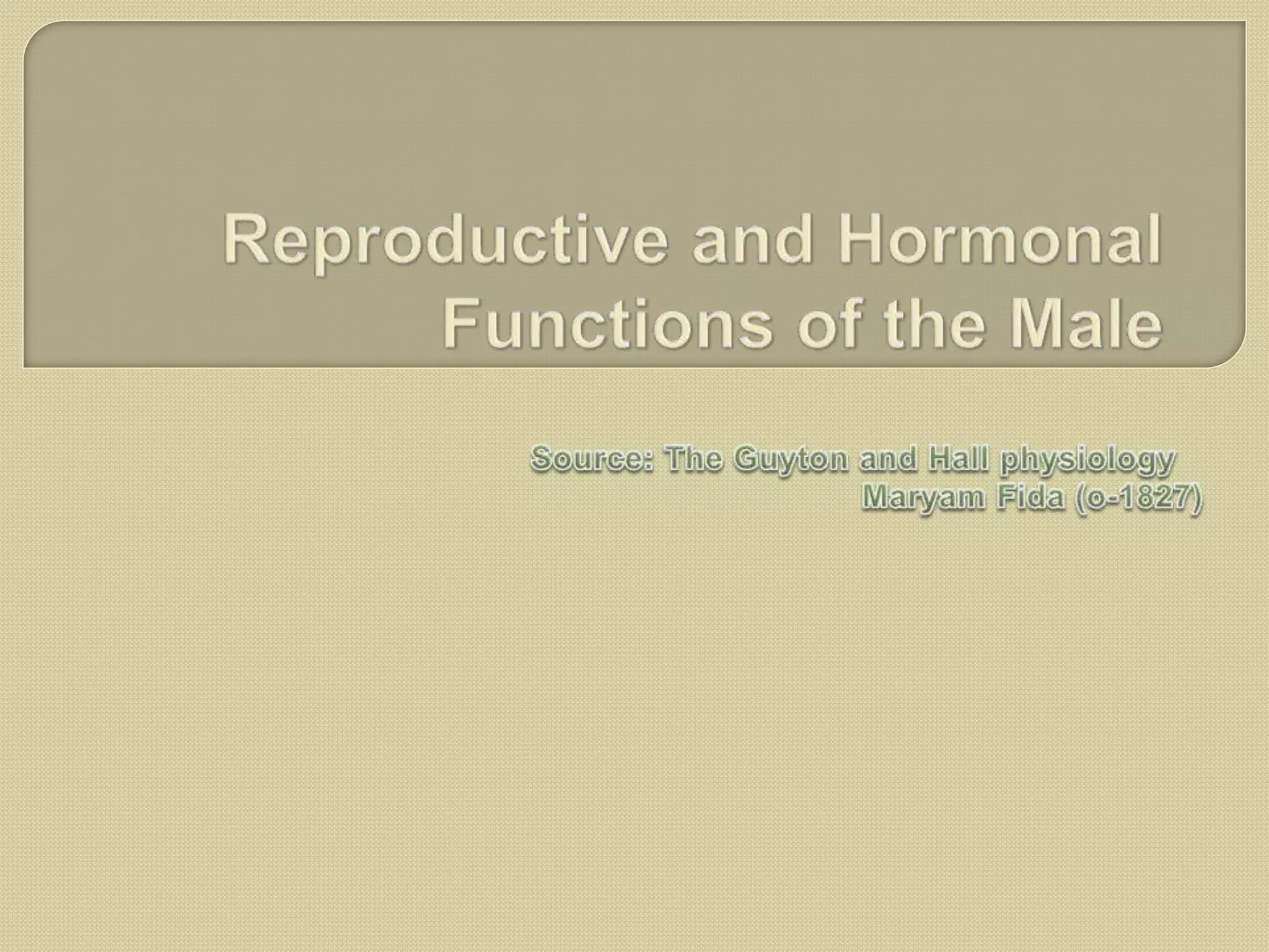 Reproductive and hormonal functions of the male | PPTX