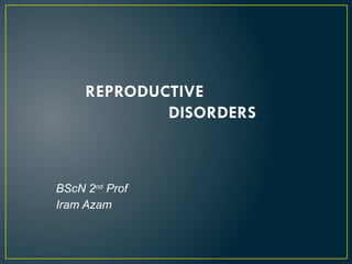 Reproductive disorders with details including sign and symptoms with ...