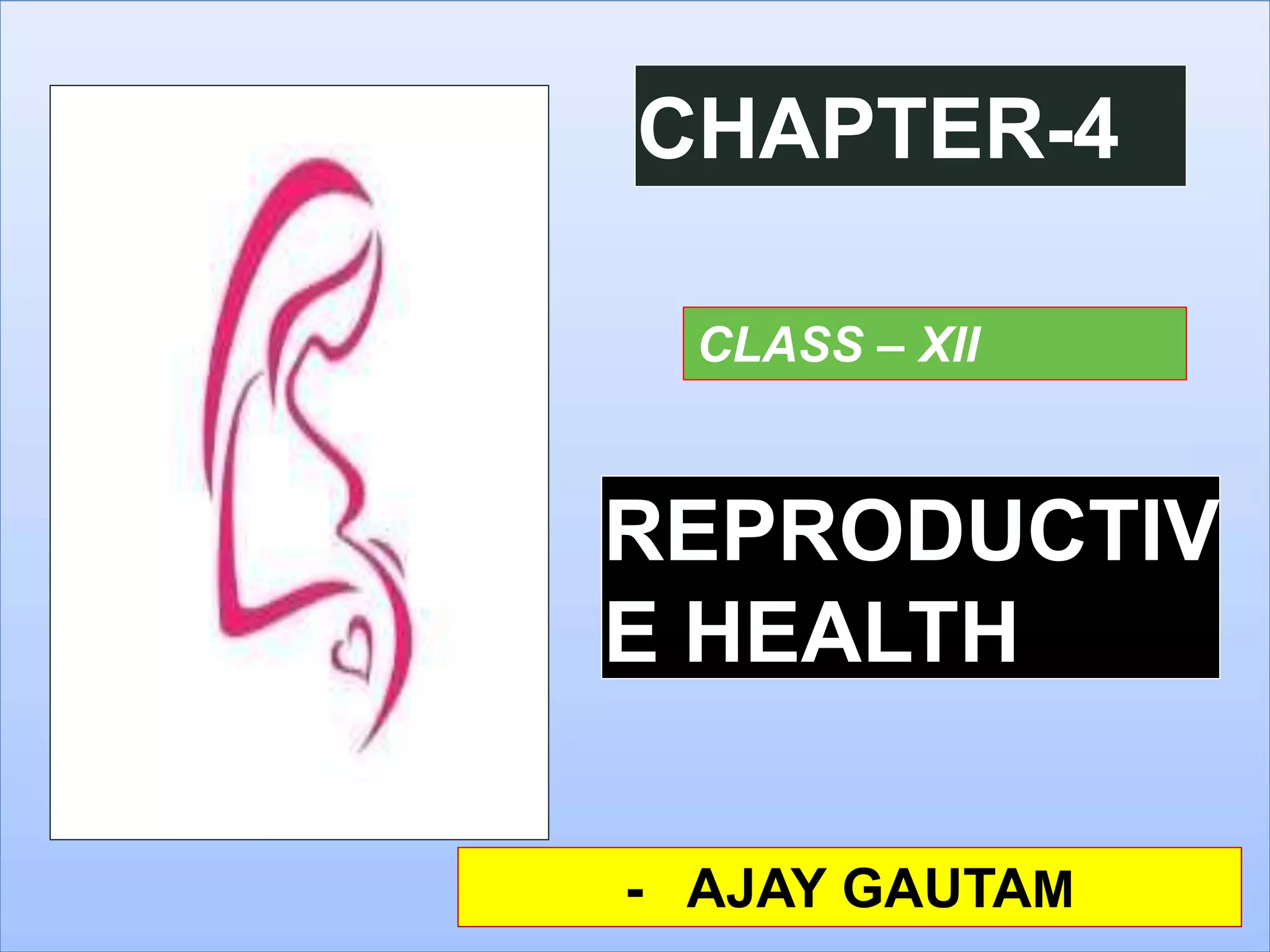 Class -XII chapter - 4 Reproductive Health | PPTX