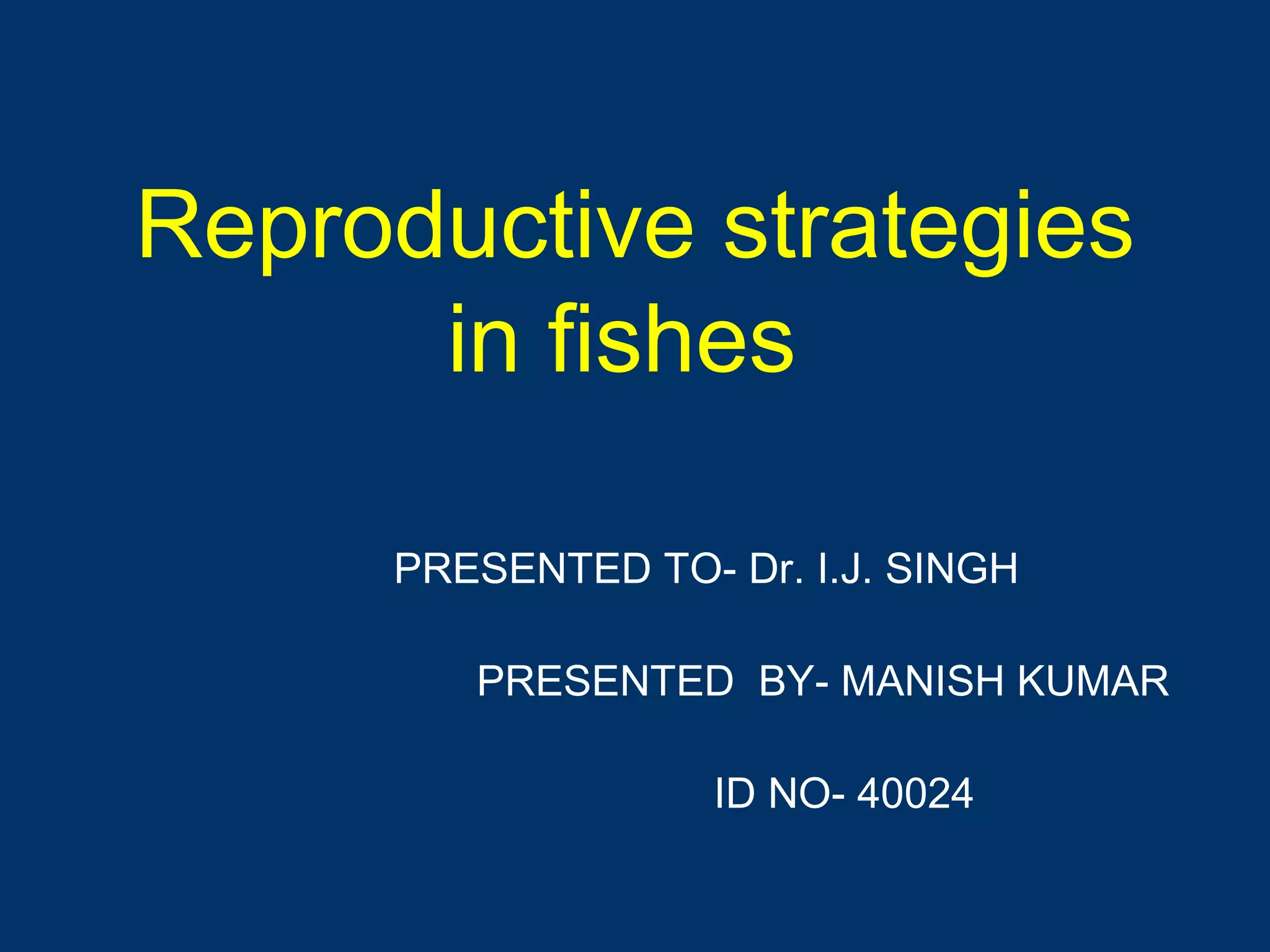 Reproductive strategies in fishes | PPT