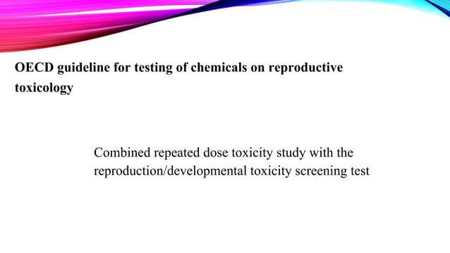 Reproductive toxicology studies ACCORDING TO OECD guidlines 422 | PPTX