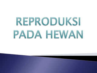 Reproduksi pada hewan | PPTX