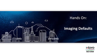 Repro with Ipro: Simplifying your Imaging Workflows | PPT