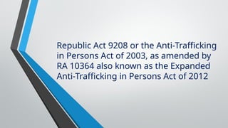 Republic-Act-9208-or-the-Anti-Trafficking-in-Persons.pptx