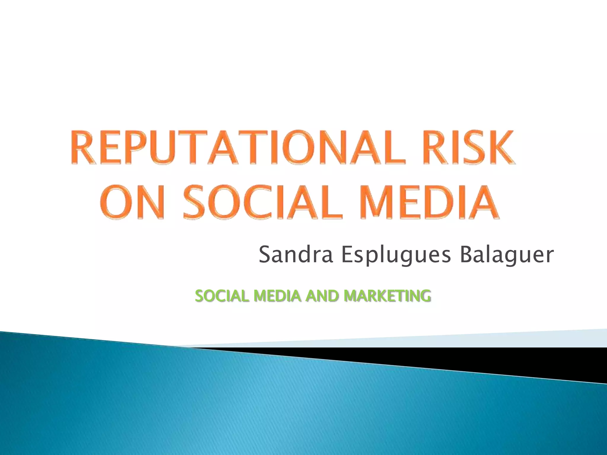 Reputational risk on social media | PPTX | Social Networking | Internet