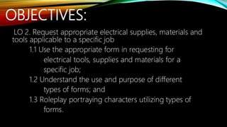 Request appropriate electrical supplies materials and tools applicable to a specific job.pptx