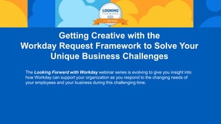 Getting Creative with the Workday Request Framework | PPTX