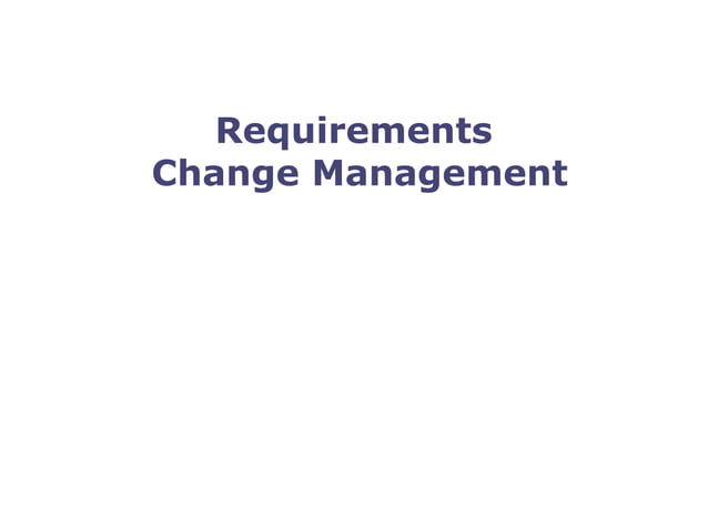 Requirement change management | PPT | Technology & Computing