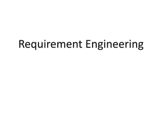 Requirement engineering | PPTX | Operating Systems | Computer Software and Applications