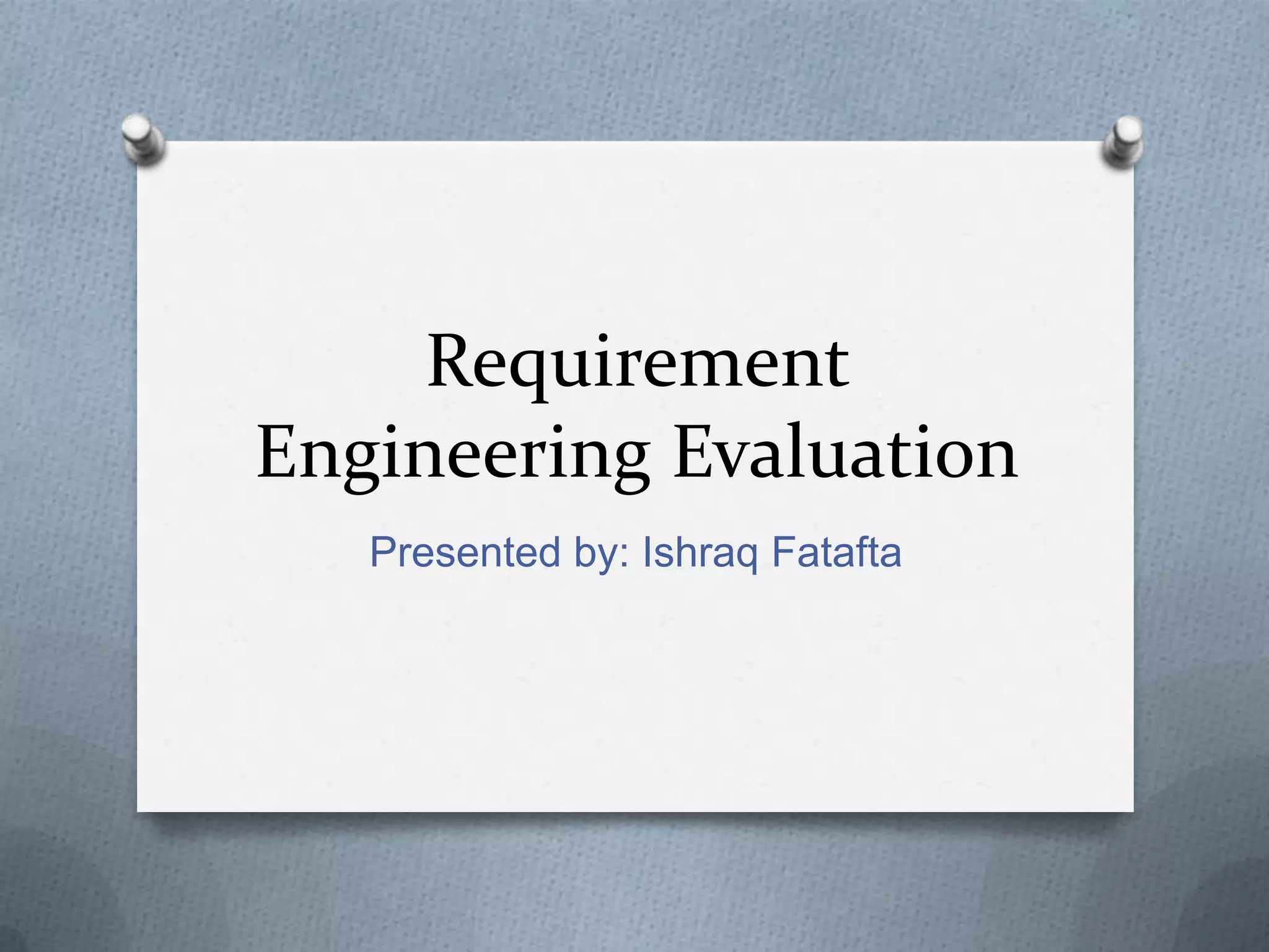 Requirement engineering evaluation | PPTX | Computer Software and Applications | Computing