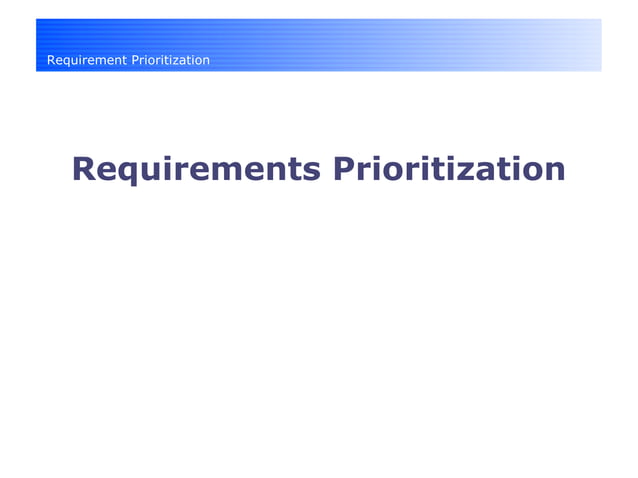Requirement prioritization | PPT | Business | Business and Finance