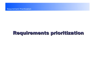 Requirement prioritization | PPT