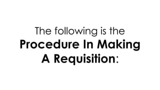 Procedure in filling out a requisition form.pptx