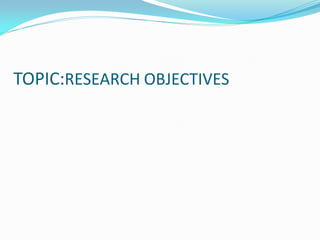 Reseach objectives | PPT