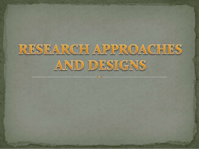 Research approaches and designs