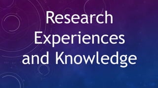 Introduction to Research Experiences and Knowledge.pptx