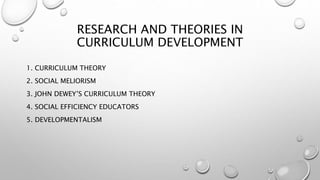 RESEARCH-AND-THEORIES-IN-CURRICULUM-DEVELOPMENT-Villagracia-M.pptx ...