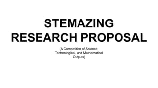 STEMAZING RESEARCH PROPSAL FOR STEM STUDENTS | PPTX