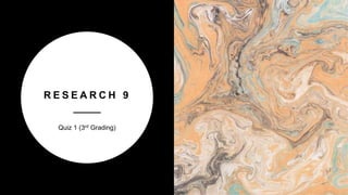 Research 9 Quiz 1 3rd grading.pptx a topic for grade 9. quiz for ...