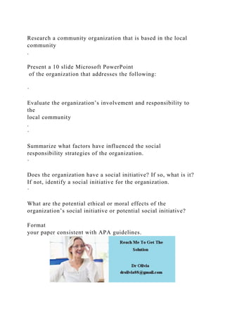 Research a community organization that is based in the local communi.docx