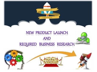 new product launch and required business research | PPTX