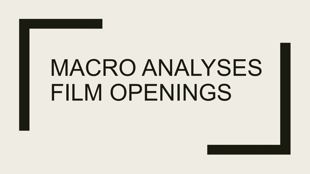 Macro Analyses of Film Openings | PPT