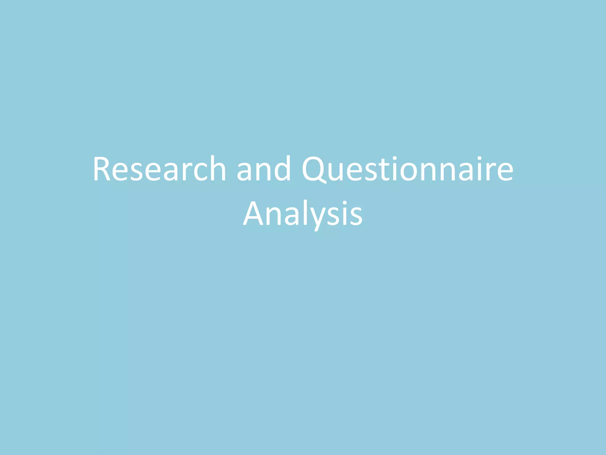 Research and Questionnaire Analysis | PPT