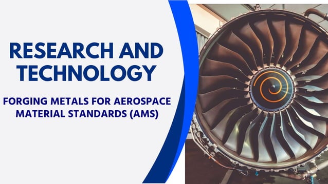 Research and Technology: Forging Metals for Aerospace Material ...