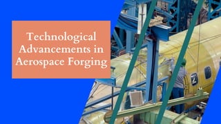 Research and Technology: Forging Metals for Aerospace Material ...