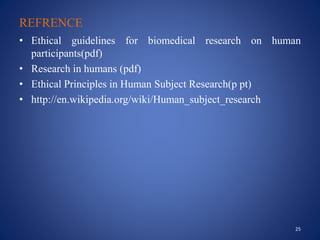 Research ethics in human experiment | PPTX