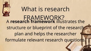 Research Framework.pptx4rd22teyrttttttyt | PPTX