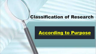 Researc (according to Purpose) | PPTX