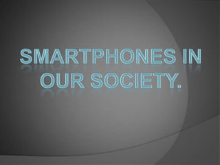 Smartphones in our society | PPTX