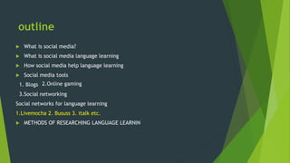 Researching language learning in the age of social | PPTX