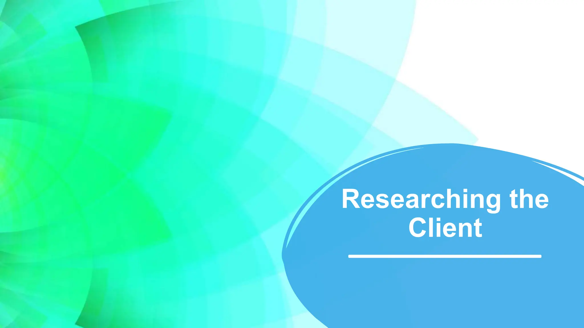 Researching the Client.pptx