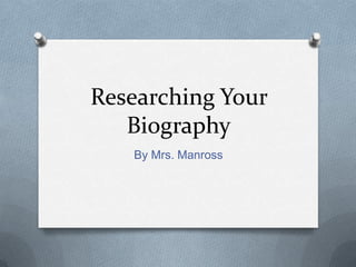 Researching your biography | PPT
