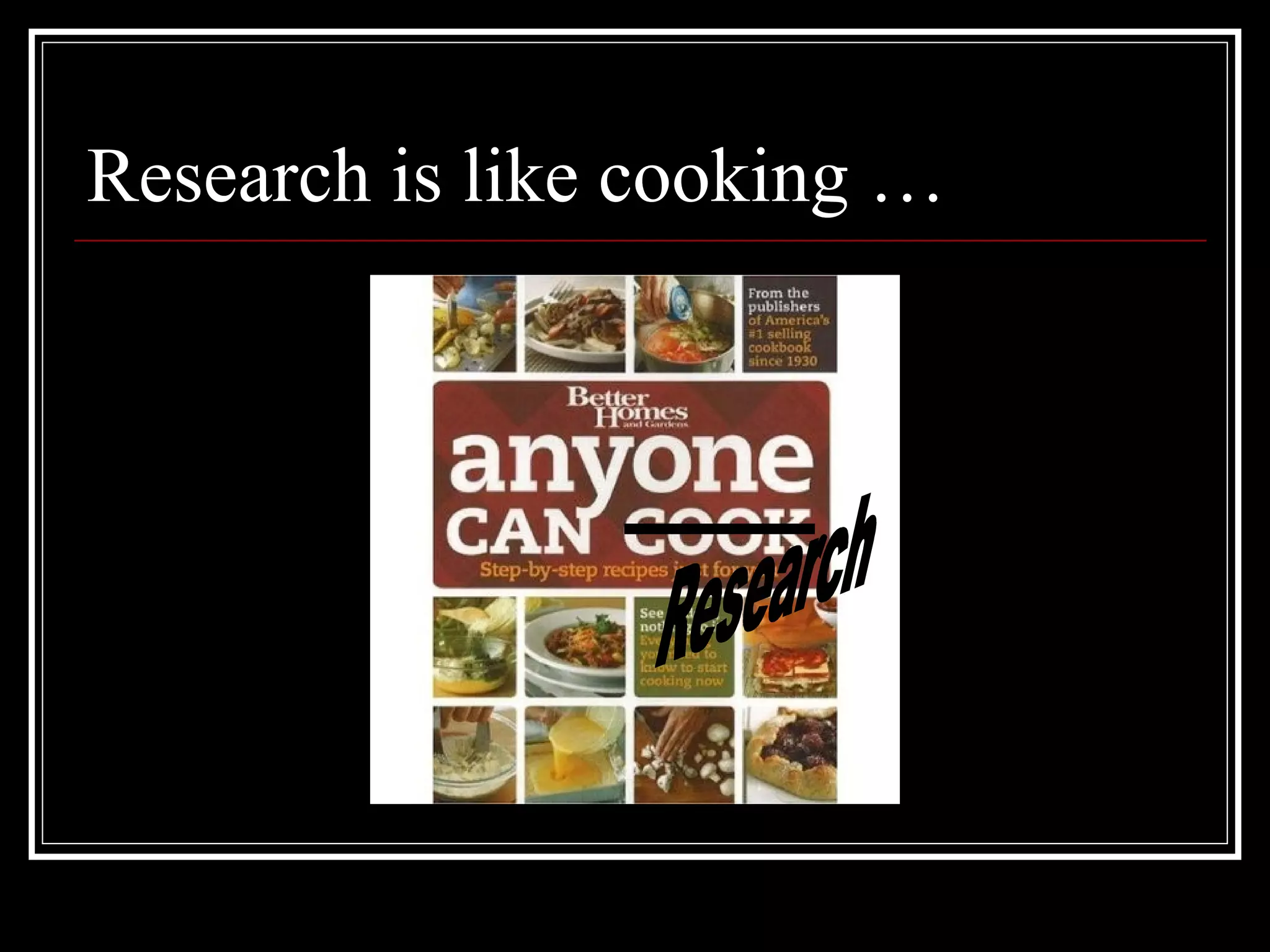 Research Is Like Cooking | PPT
