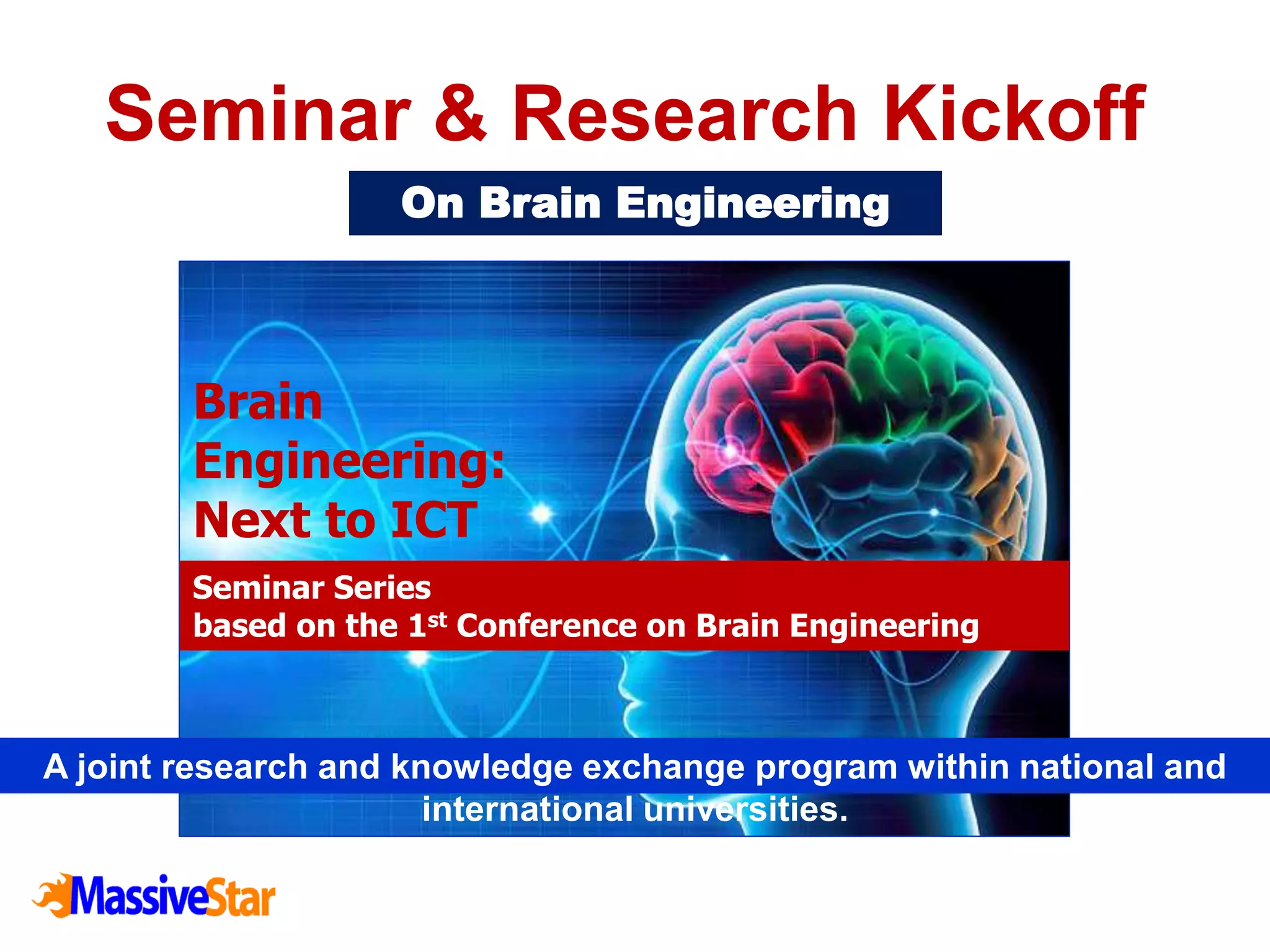 Research kickoff and seminar series on brain engineering, the new ict ...