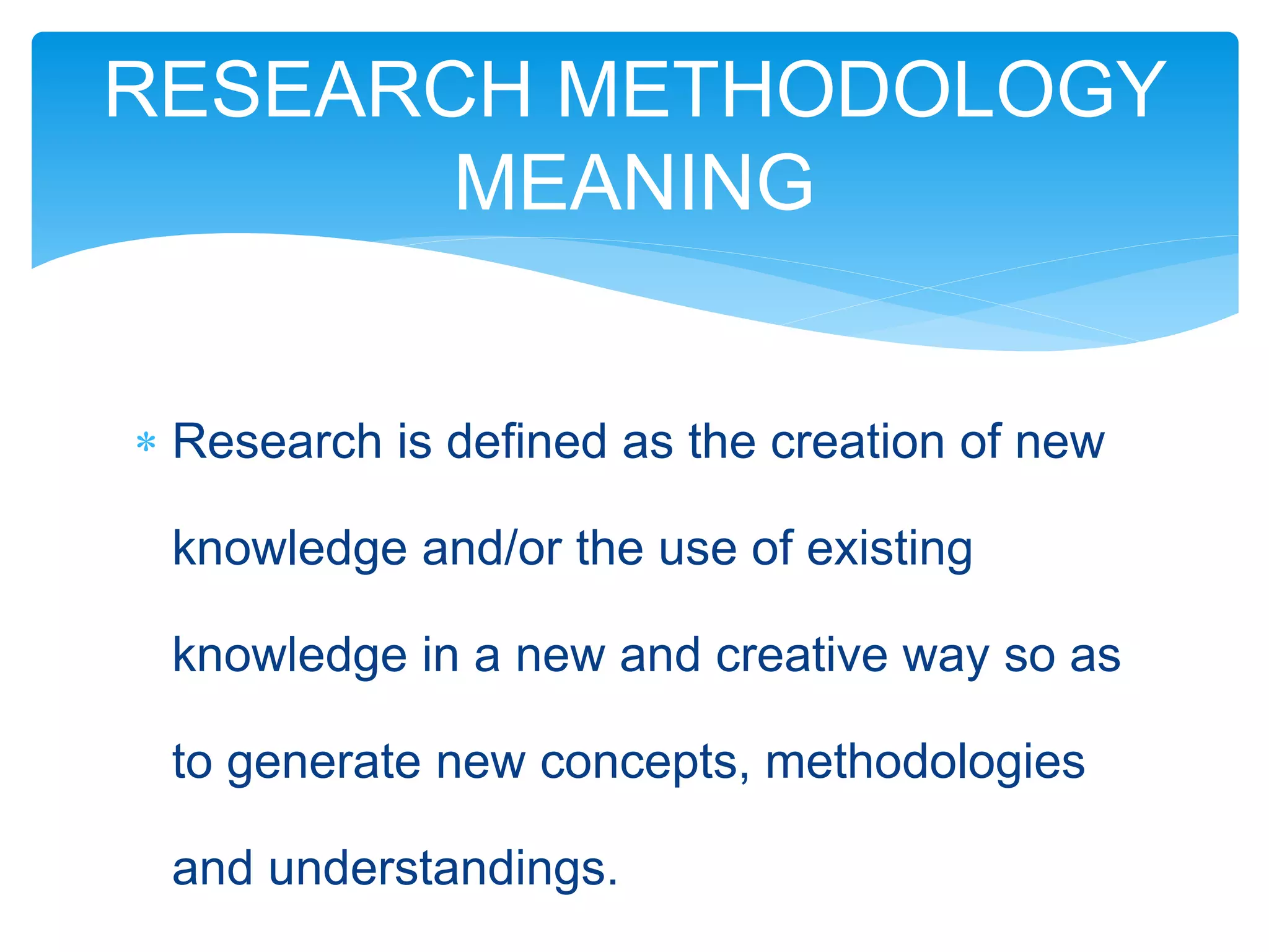 RESEARCH METHODOLOGY MEANING CONCEPT, NATURE, TYPES CHARECTERISTICS ...